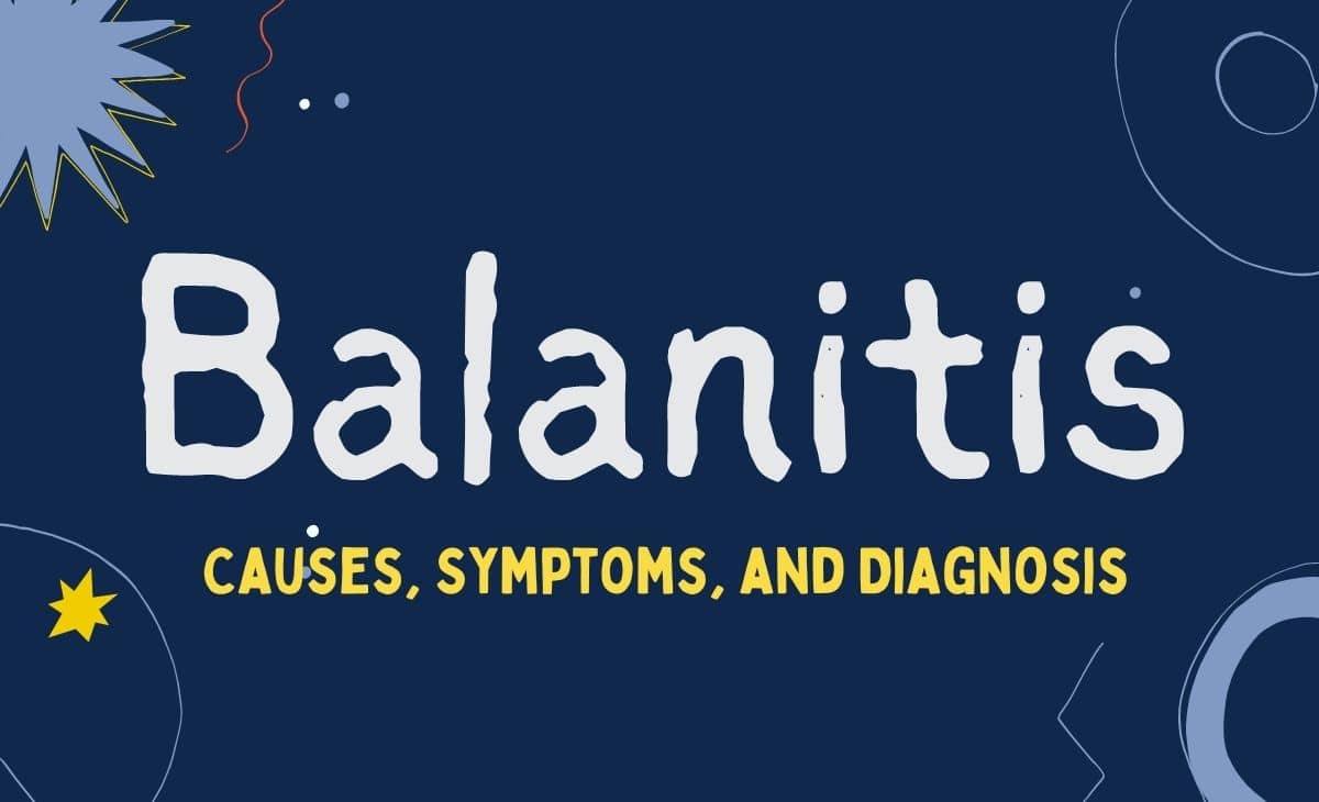Balanitis: Causes, Symptoms and Diagnosis - Resurchify
